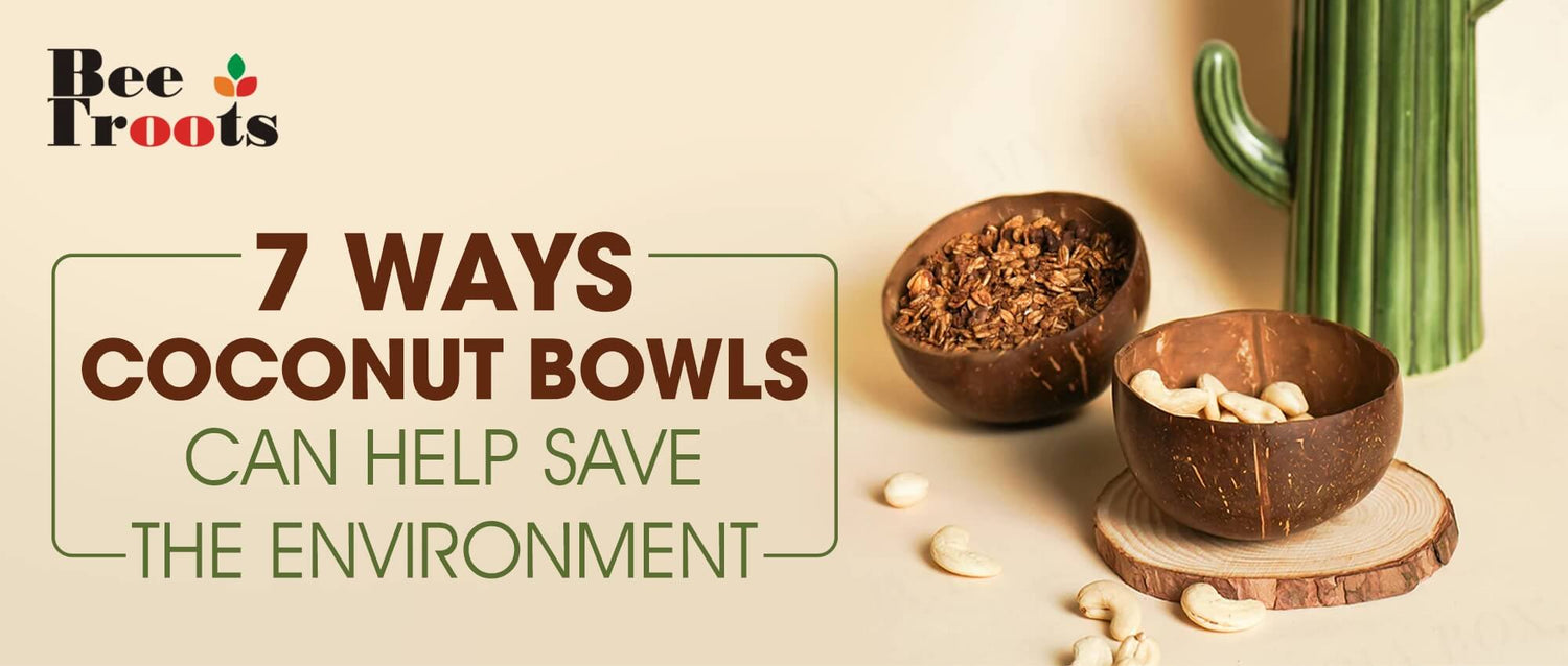 7 WAYS COCONUT BOWLS CAN HELP SAVE THE ENVIRONMENT – beetroots